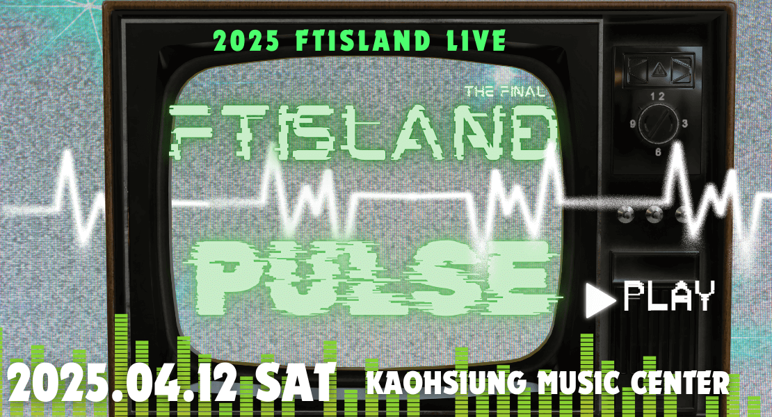2025 FTISLAND LIVE ‘PULSE’ THE FINAL IN KAOHSIUNG