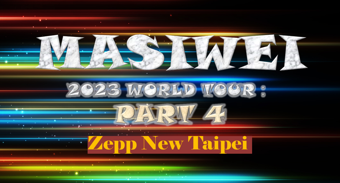 MASIWEI 2023 WORLD TOUR：PART 4